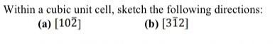 Solved Within a cubic unit cell, sketch the following | Chegg.com