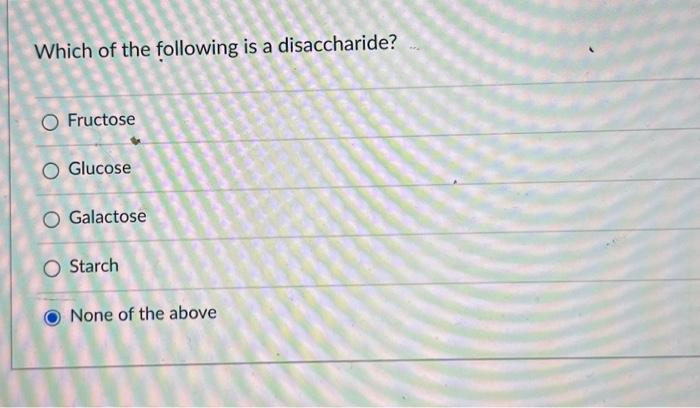 Solved Which of the following is a disaccharide? Fructose | Chegg.com