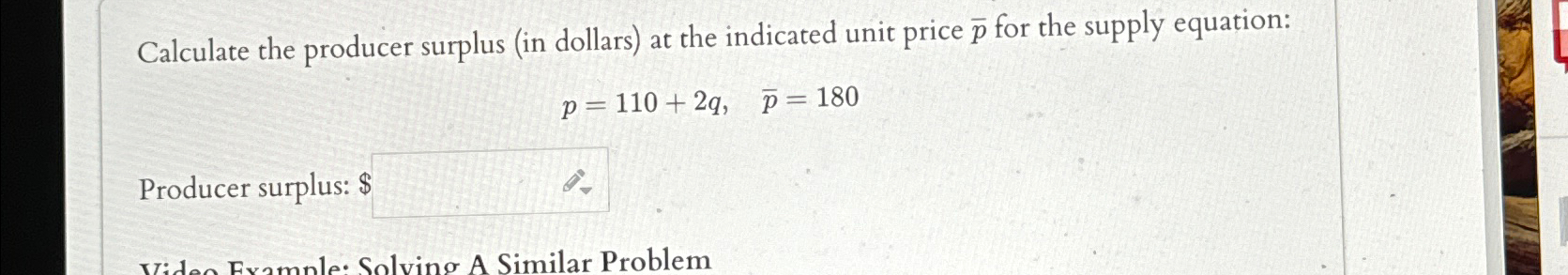 Solved Calculate the producer surplus (in dollars) ﻿at the | Chegg.com