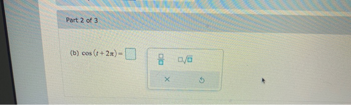 Solved Part 2 of 3 (b) cos os (t + 21) – 30/0 х | Chegg.com
