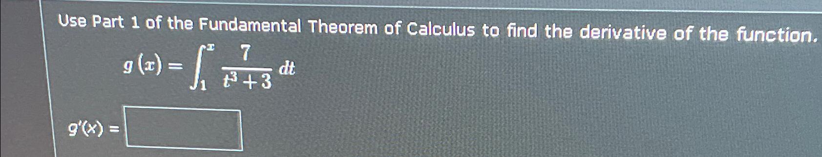 Solved Use Part 1 ﻿of the Fundamental Theorem of Calculus to | Chegg.com