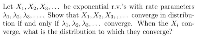 Solved Let X1,X2,X3,… be exponential r.v.'s with rate | Chegg.com