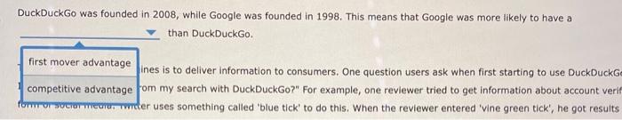 Solved DuckDuckGo was founded in 2008 , while Google was | Chegg.com