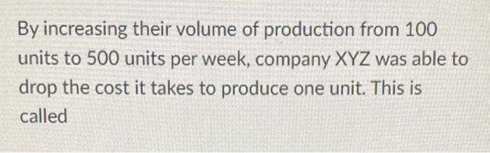 Solved By increasing their volume of production from 100 | Chegg.com