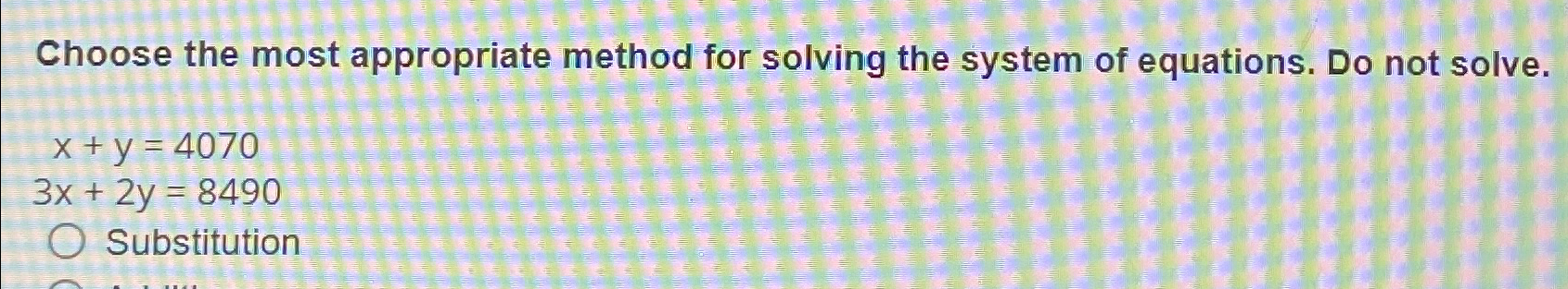 Solved Choose the most appropriate method for solving the | Chegg.com