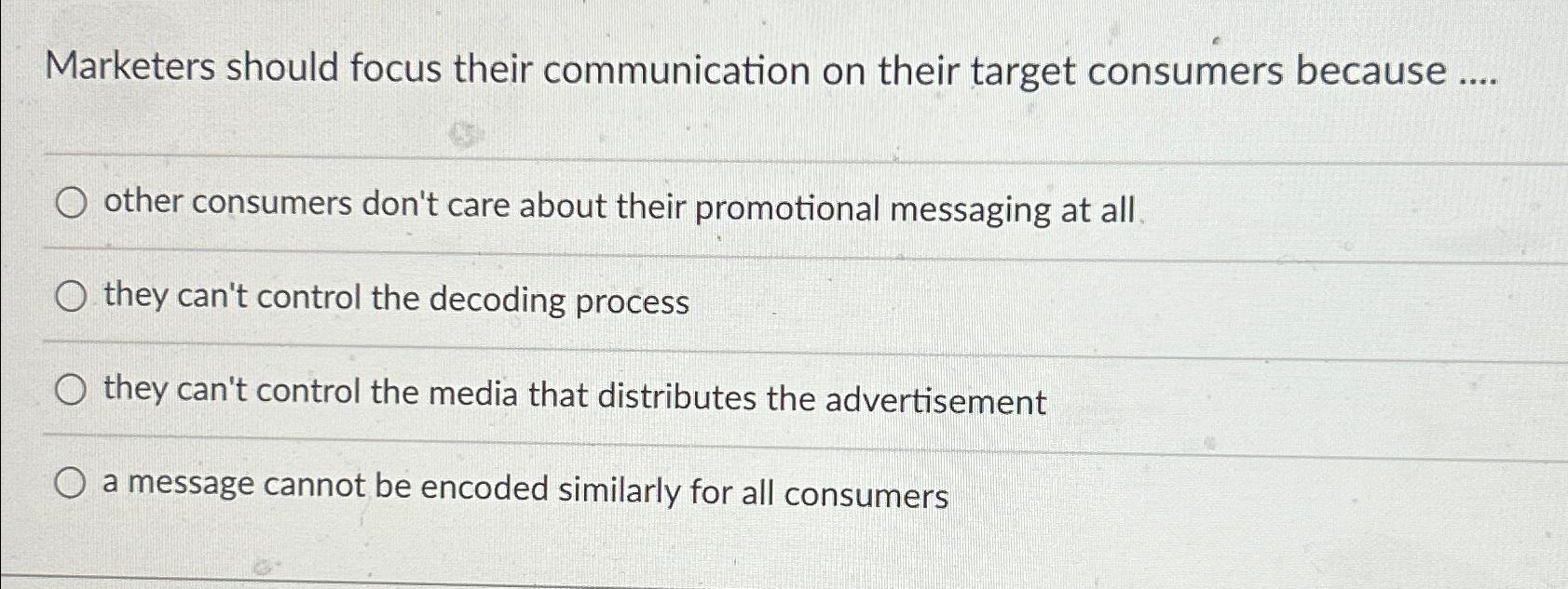 Solved Marketers should focus their communication on their | Chegg.com