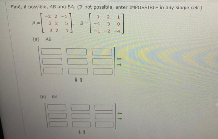 Solved Find, if possible, AB and BA. (If not possible, enter | Chegg.com