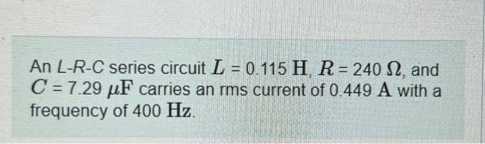 Solved An L−R−C series circuit is constructed using a 175Ω | Chegg.com