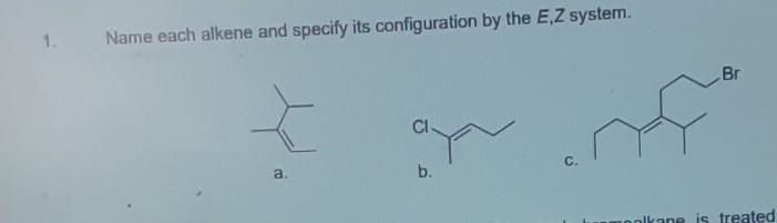 Solved Name each alkene and specify its configuration by the | Chegg.com