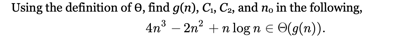 Solved Using the definition of θ, ﻿find g(n),C1,C2, ﻿and n0 | Chegg.com