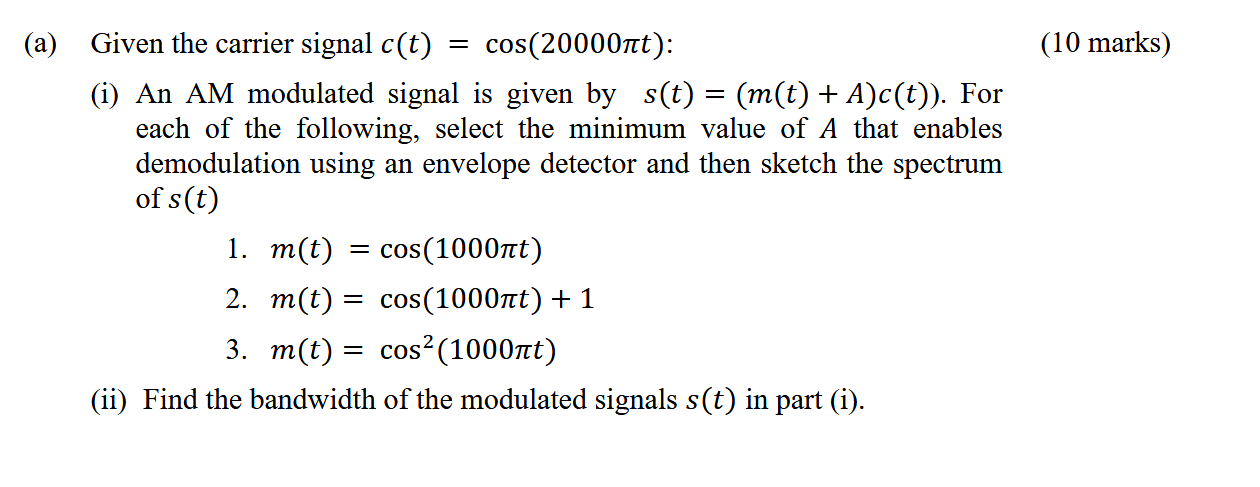 Solved (a) ﻿Given the carrier signal c(t)=cos(20000πt) ﻿:(i) | Chegg.com