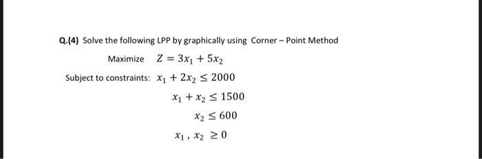 Solved Q.(4) Solve the following LPP by graphically using | Chegg.com