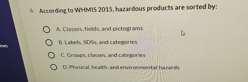 Solved According to WHMIS 2015 , ﻿hazardous products are | Chegg.com