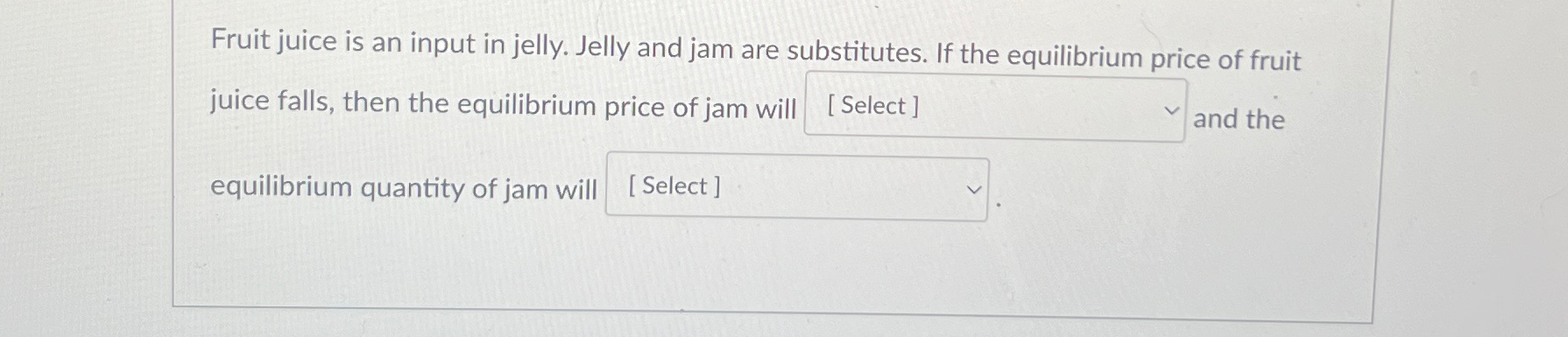 Solved Fruit juice is an input in jelly. Jelly and jam are | Chegg.com