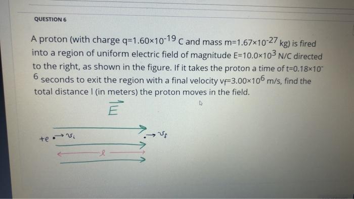 Solved QUESTION 6 A proton (with charge q=1.60*10-19 C and | Chegg.com