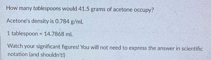 Solved How many tablespoons would 41.5 grams of acetone | Chegg.com