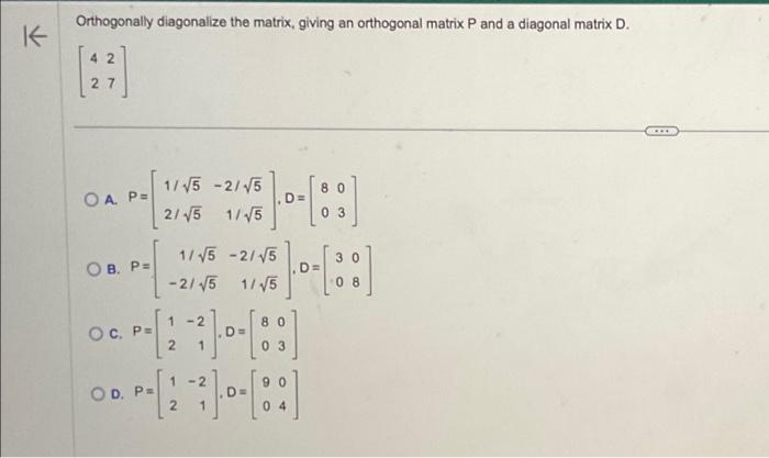 Solved Orthogonally diagonalize the matrix, giving an | Chegg.com
