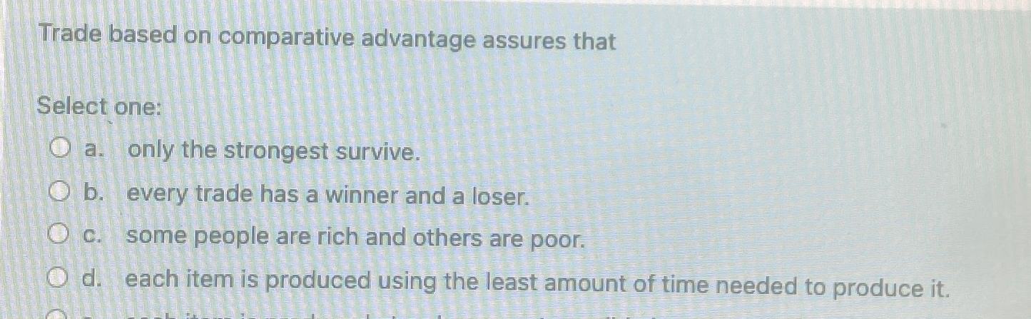 Solved Trade based on comparative advantage assures | Chegg.com