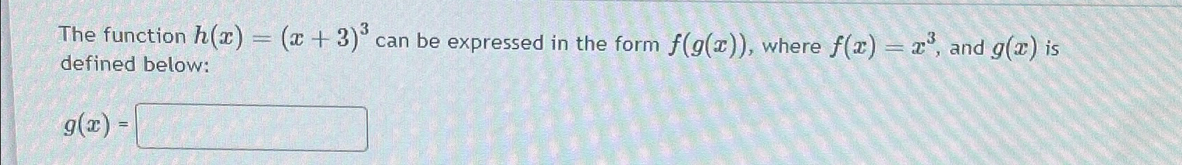 Solved The function h(x)=(x+3)3 ﻿can be expressed in the | Chegg.com