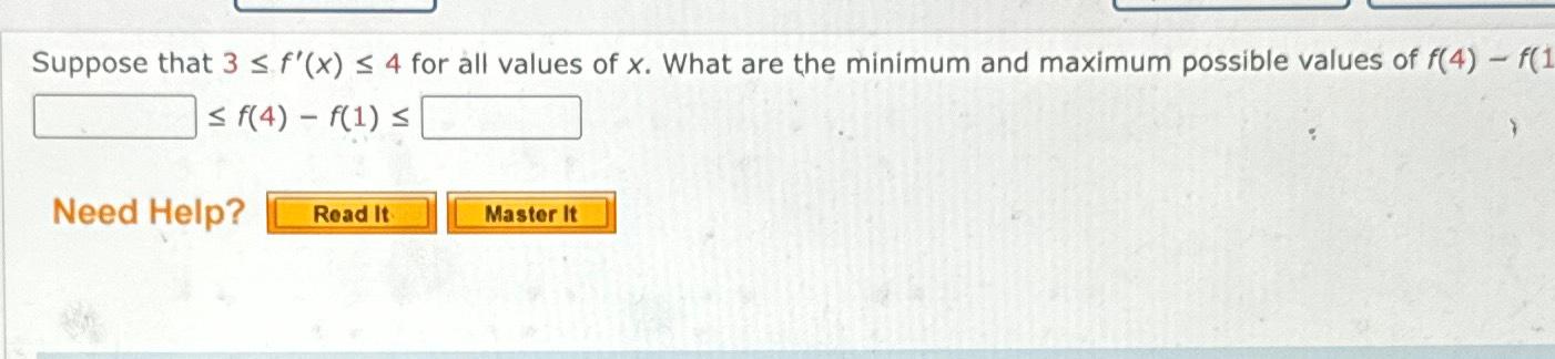 Solved Suppose that 3≤f'(x)≤4 for all values of x. What | Chegg.com Solved Suppose that 3≤f'(x)≤4 for all values of x. What | Chegg.com