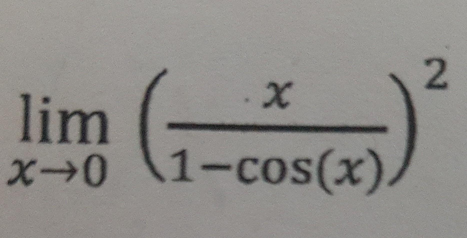 Solved limx→0(1−cos(x)x)2 | Chegg.com