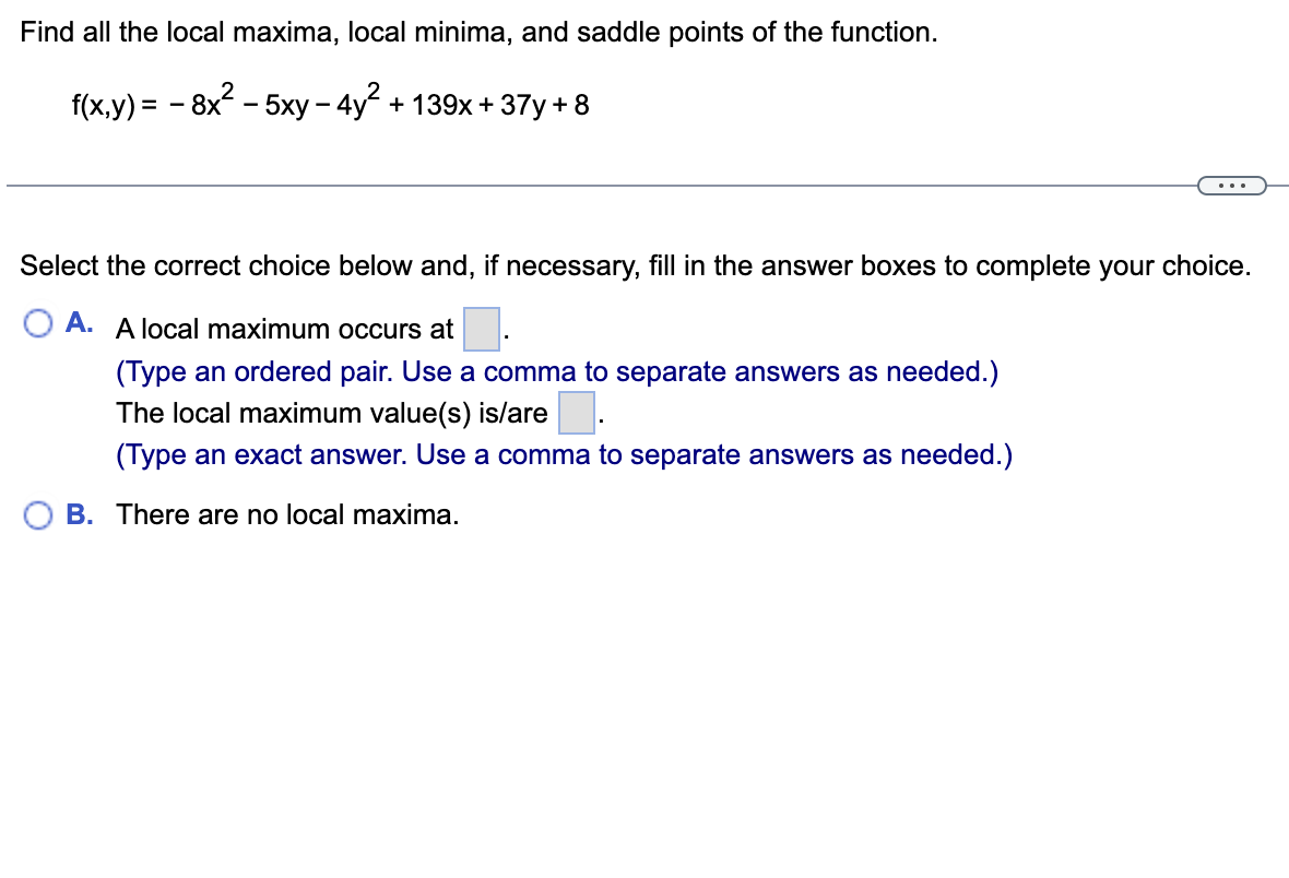 Solved Find all the local maxima, local minima, and saddle | Chegg.com