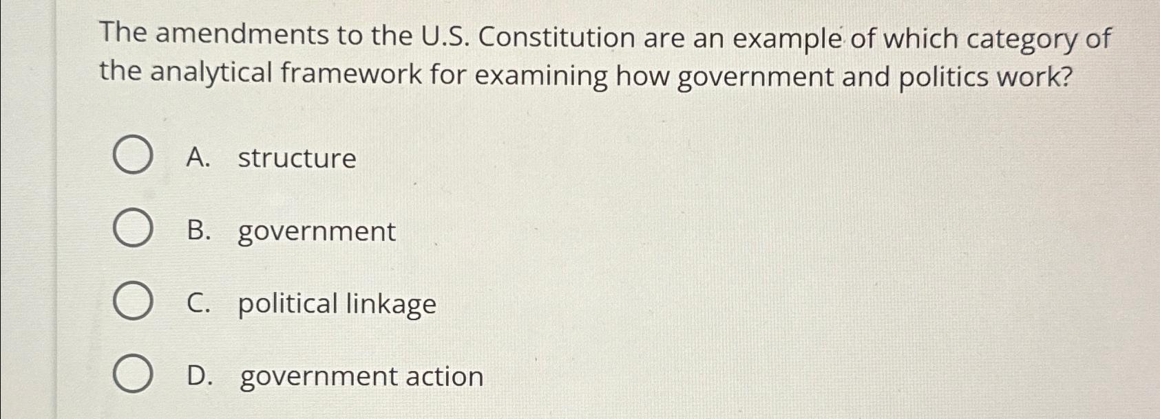 Solved The amendments to the U.S. ﻿Constitution are an | Chegg.com