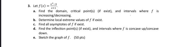 Solved 3. Let f(x)=x+1x2−4. a. Find the domain, critical | Chegg.com
