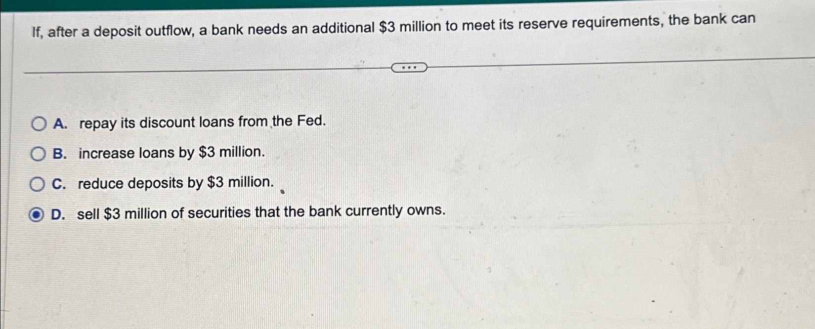 Solved If, ﻿after a deposit outflow, a bank needs an | Chegg.com