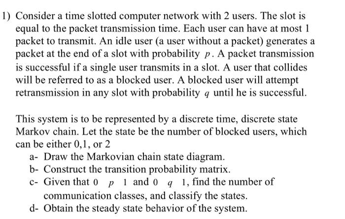 Solved Consider a time slotted computer network with 2 | Chegg.com