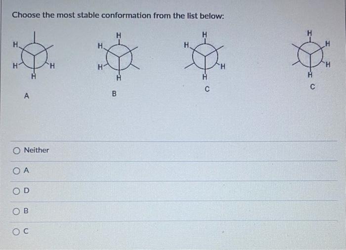 Solved Choose the most stable conformation from the list | Chegg.com