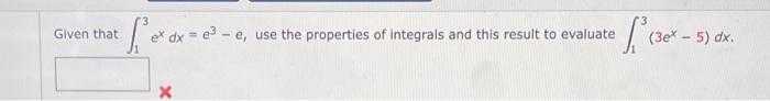 Solved Given that Let oxe3- ex dx = e3 - e, use the | Chegg.com