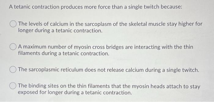 Solved A tetanic contraction produces more force than a | Chegg.com