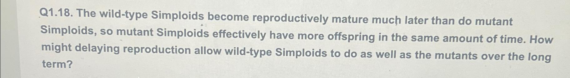 Solved Q1.18. ﻿The wild-type Simploids become reproductively | Chegg.com