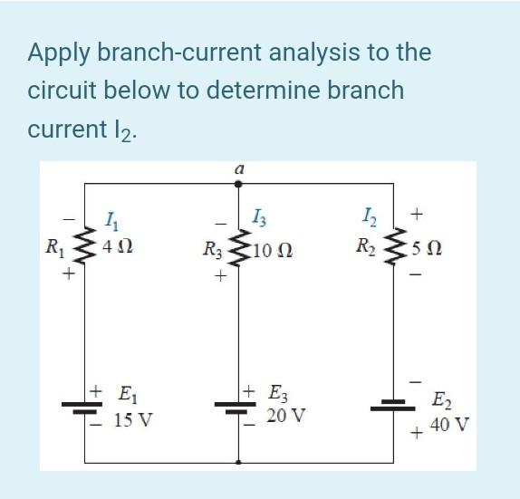 Solved Apply branch-current analysis to the circuit below to | Chegg.com