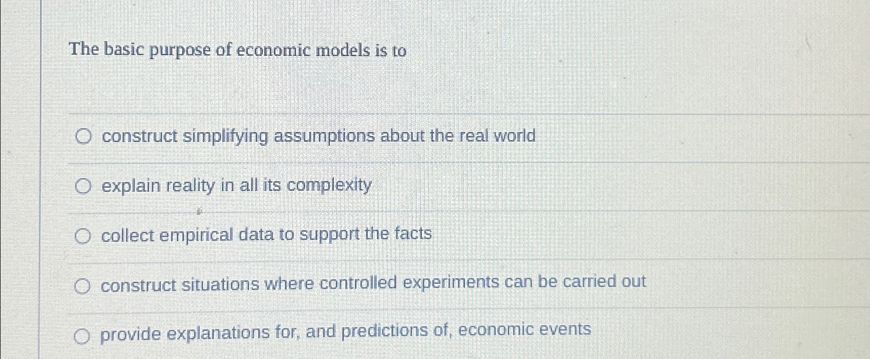 Solved The basic purpose of economic models is toconstruct | Chegg.com