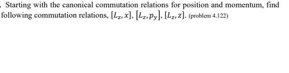 Solved Starting With The Canonical Commutation Relations For