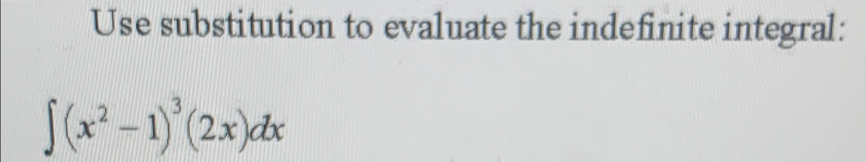 Solved Use substitution to evaluate the indefinite | Chegg.com