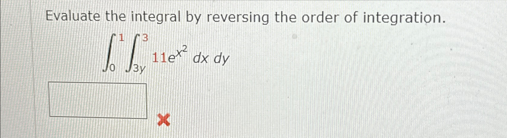 Solved Evaluate the integral by reversing the order of | Chegg.com