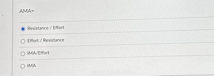 Solved AMA= Resistance / Effort Effort / Resistance | Chegg.com