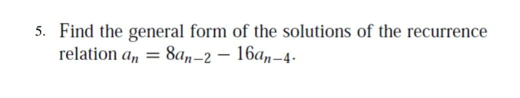 Solved 5. Find the general form of the solutions of the | Chegg.com