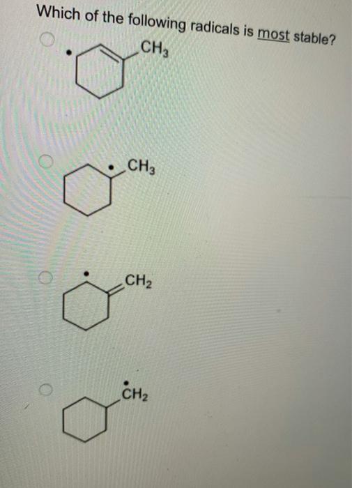 Solved Which of the following radicals is most stable? CH3 | Chegg.com