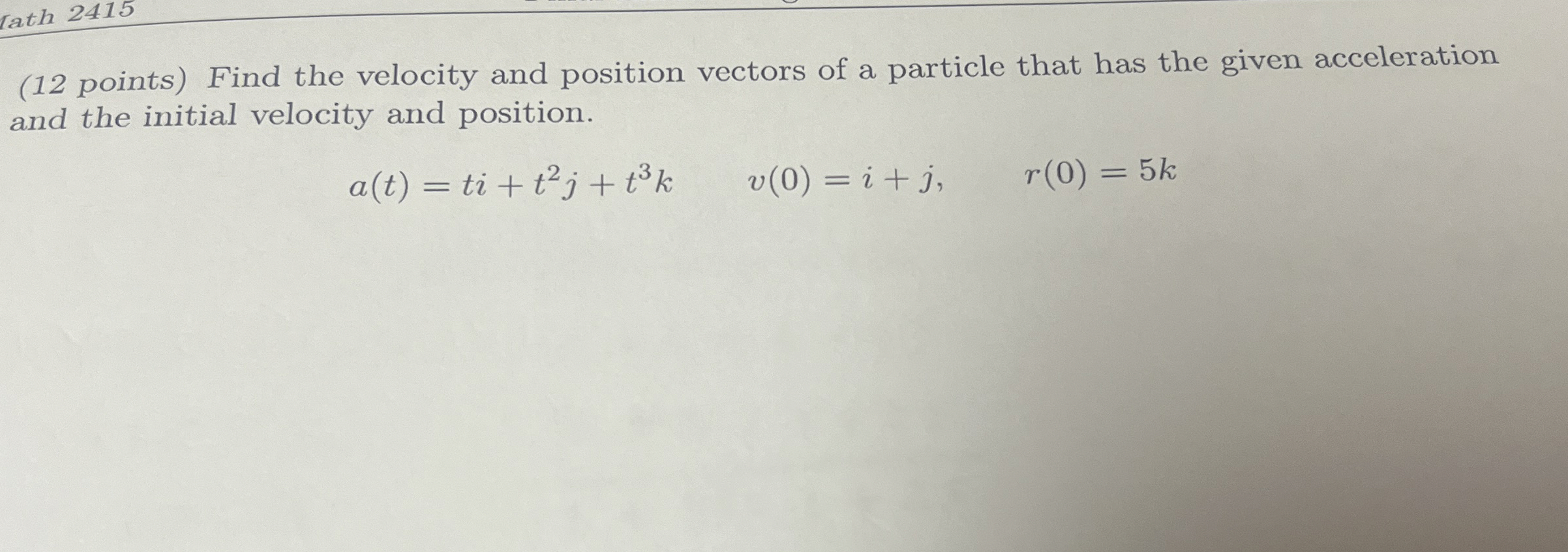 Solved (12 ﻿points) ﻿Find the velocity and position vectors | Chegg.com
