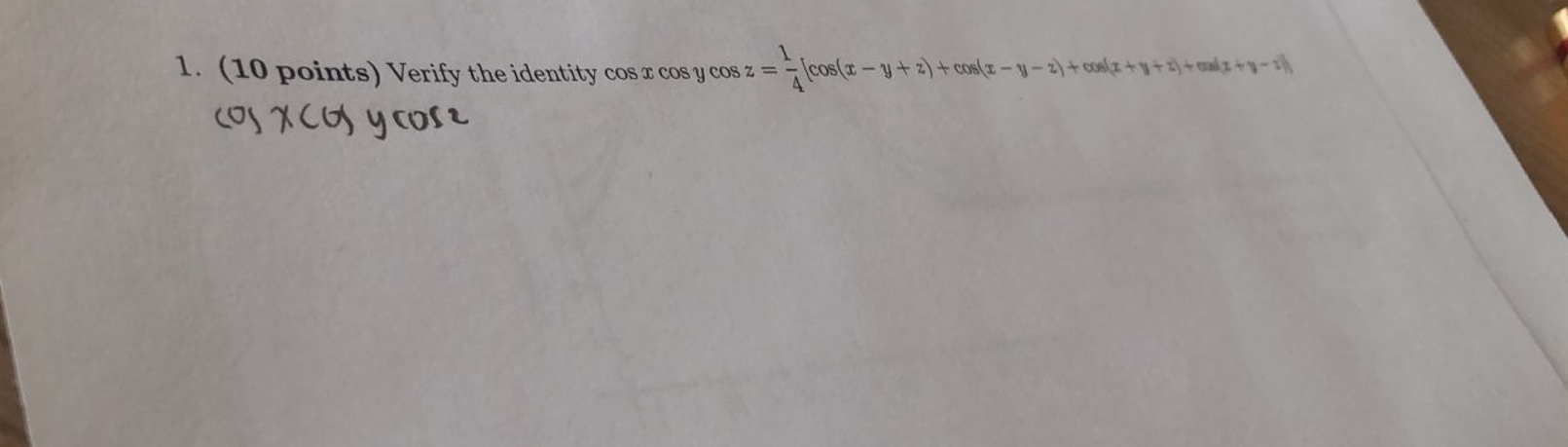 Solved Verify the identity cos x cos y cos z = 1/4 [cos(x-y | Chegg.com Solved Verify the identity cos x cos y cos z = 1/4 [cos(x-y | Chegg.com