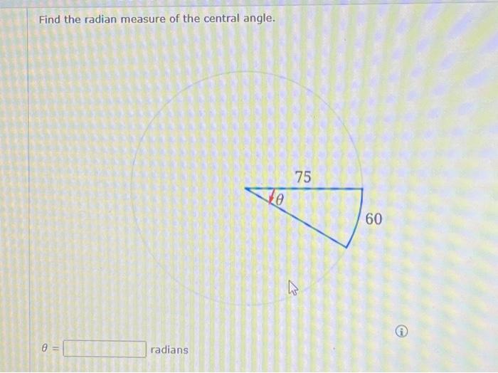 Solved Find the radian measure of the central angle. 0 = | Chegg.com
