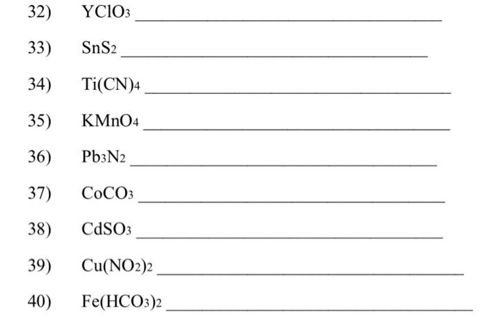 Solved 32) YCIO3 33) SnS2 34) Ti(CN)4 35) KMnO4 36) Pb3N2 | Chegg.com