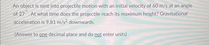 Solved An object is sent into projectile motion with an | Chegg.com