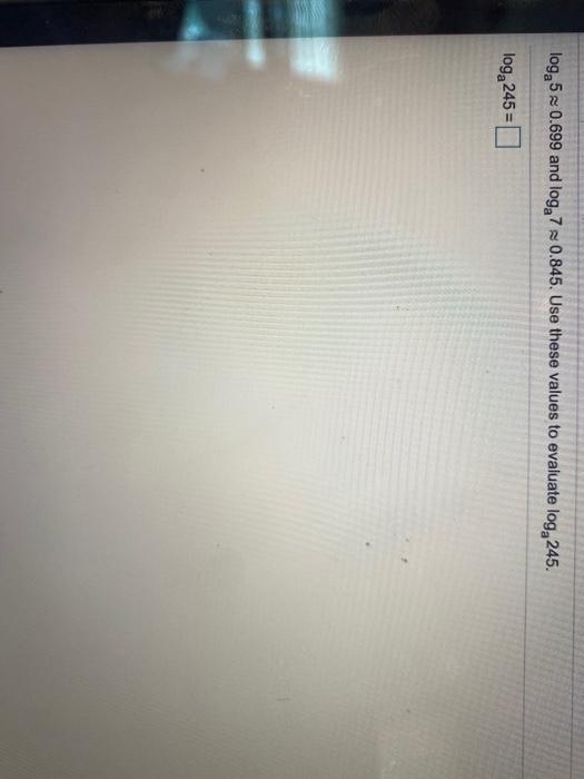 Solved log 50.699 and log 70.845. Use these values to | Chegg.com