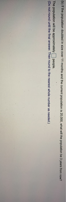 Solved (b) If the population doubled in size over 11 months | Chegg.com