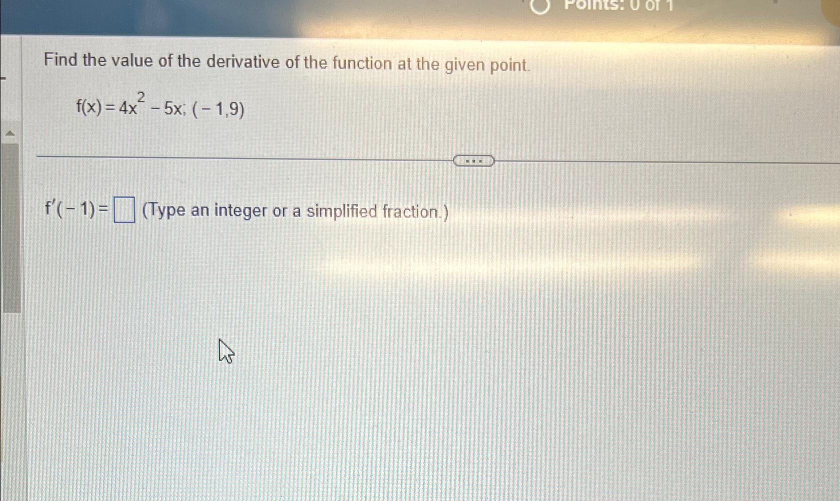 Solved Find the value of the derivative of the function at | Chegg.com